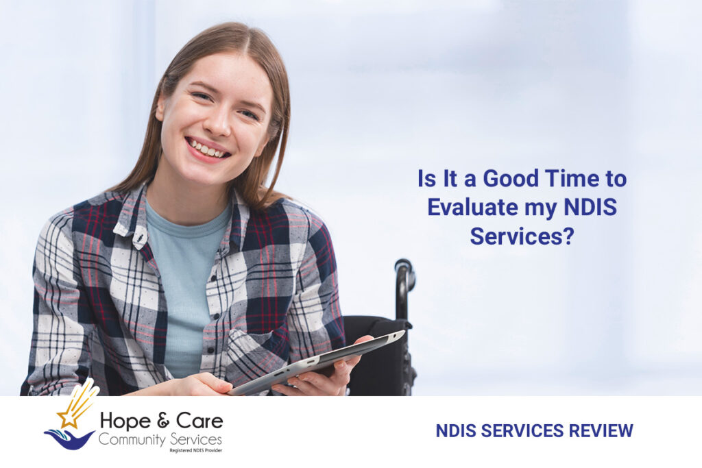 Is It a Good Time to Evaluate My NDIS Services? – Hope & Care Community ...