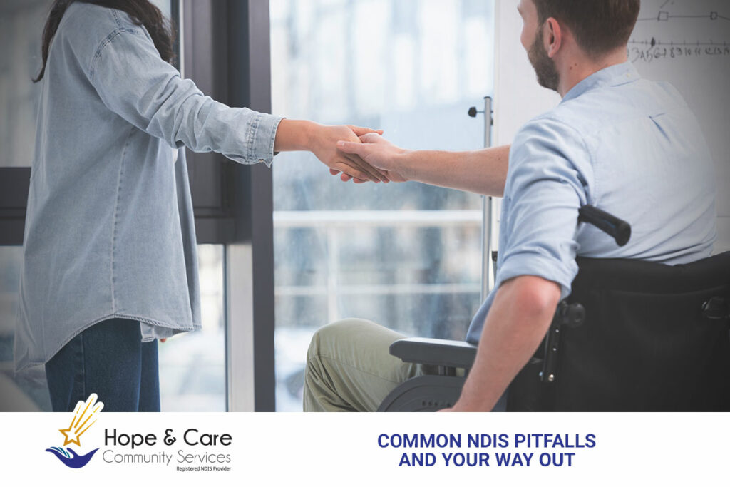 Common NDIS Pitfalls and Your Way Out – Hope & Care Community Services
