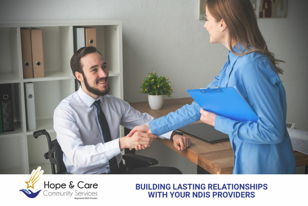 Building Lasting Relationships with Your NDIS Providers – Hope & Care ...